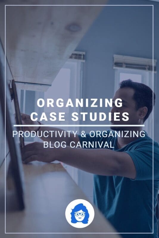 Organizing Case Studies – Productivity & Organizing Blog Carnival